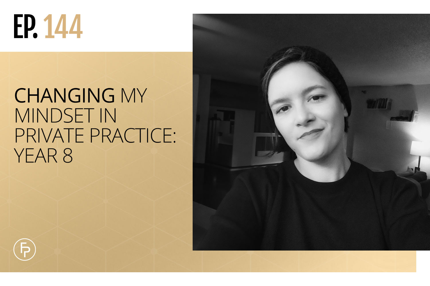 Changing My Mindset in Private Practice : Year 8 | Ep 144 | Fearless Practice